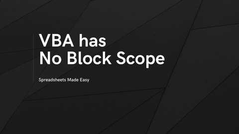 VBA has No Block Scope | Spreadsheets Made Easy