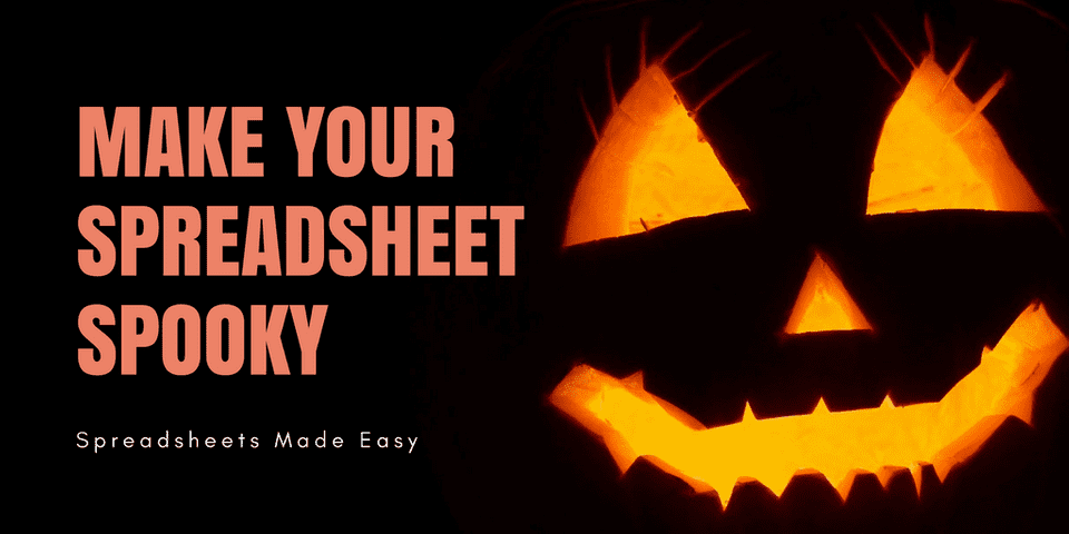 3 Ways to Make Your Spreadsheet Spooky | Spreadsheets Made Easy