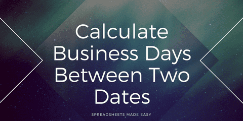 Calculate business days between two dates in Excel | Spreadsheets Made Easy