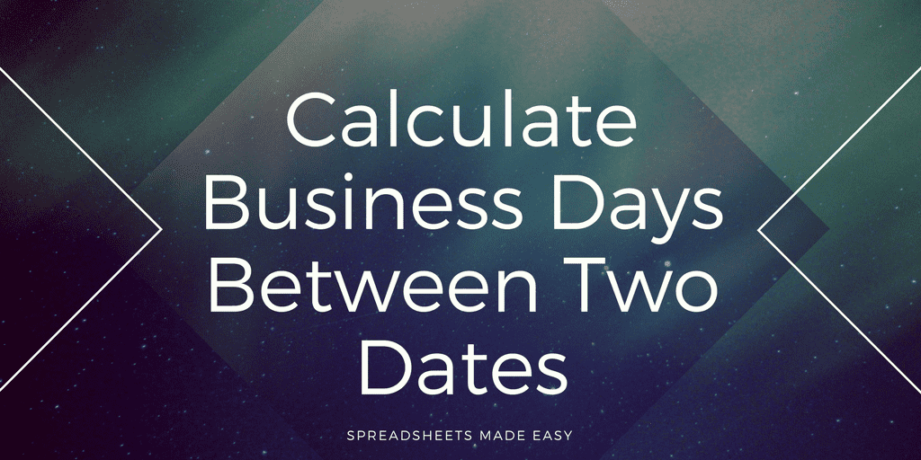  Calculate Business Days Between Two Dates In Excel Spreadsheets Made Easy